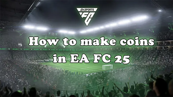 How to Make Coins Fast in EA FC 25 [Guide] – KBoosting